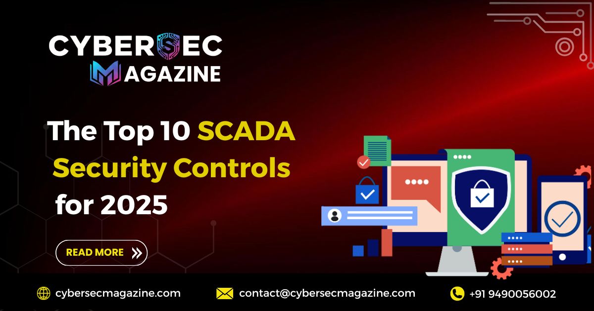 The Top 10 SCADA Security Controls for 2025 - CyberSec Magazine